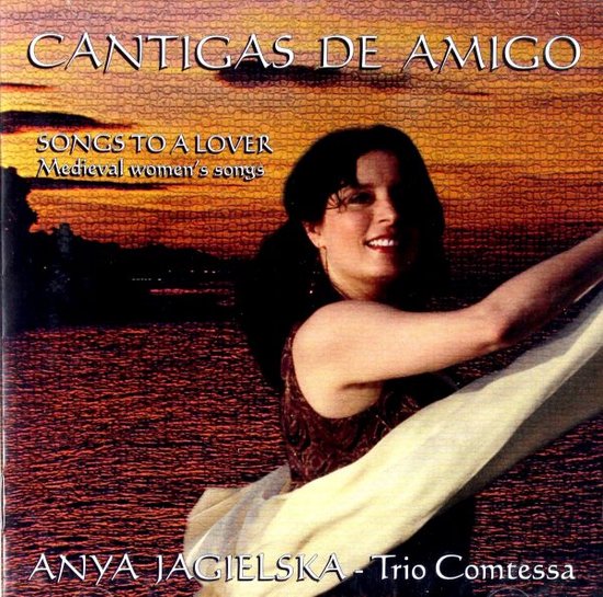 Anya Jagielska: Cantigas De Amigo-Songs To A Lover [CD], Anya Jagielska ...