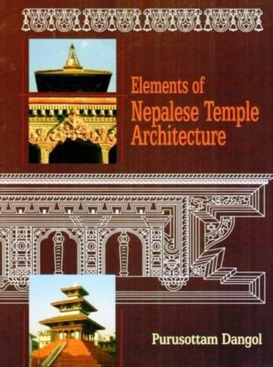 Elements of Nepalese Temple Architecture, Purusottam Dangol ...