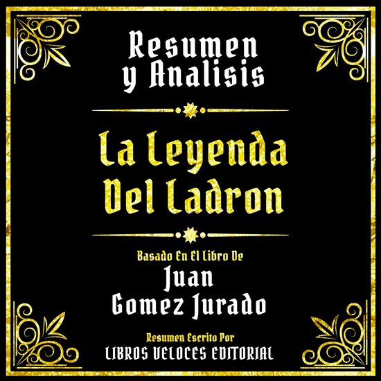 Resumen Y Analisis - La Leyenda Del Ladron, Libros Veloces Editorial ...