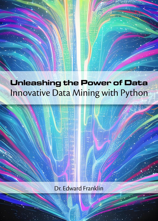Unleashing the Power of Data (ebook), Edward Franklin | 9781778900488 | Boeken | bol.com