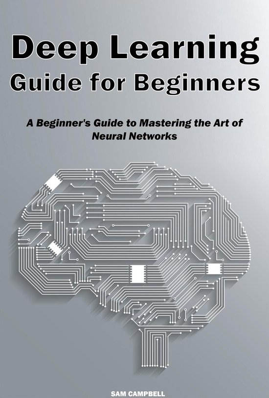 Deep Learning Guide for Beginners (ebook), Sam Campbell | 9798230523192 ...
