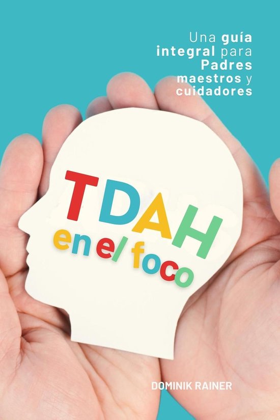 TDAH en el foco: Una guía integral para padres, maestros y cuidadores (ebook), Dominik... | bol