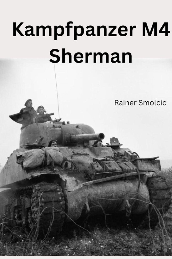 Kampfpanzer M4 Sherman (ebook), Rainer Smolcic | 9783759265302 | Boeken ...