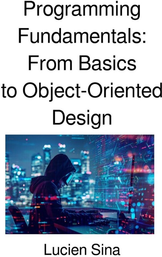 Programming Fundamentals: From Basics to Object-Oriented Design (ebook ... Programming Fundamentals: From Basics to Object-Oriented Design (ebook ...