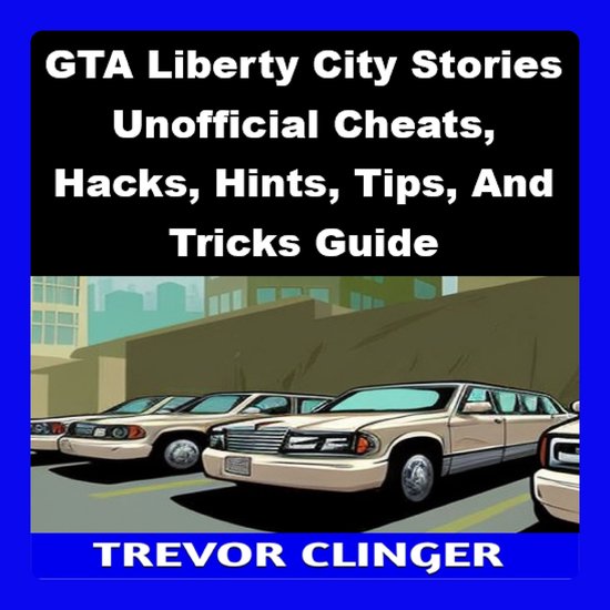 GTA Liberty City Stories Unofficial Cheats, Hacks, Hints, Tips, And ...