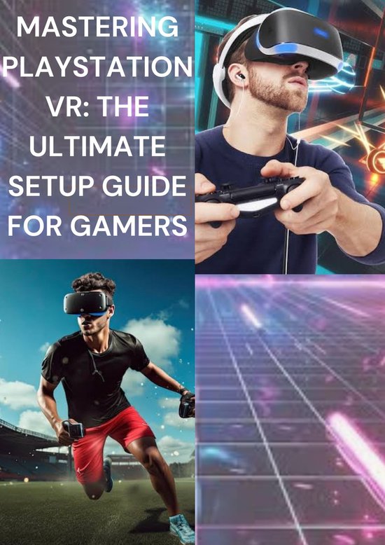 Mastering PlayStation VR: The Ultimate Setup Guide for Gamers (ebook), Prestine Jerry... | bol