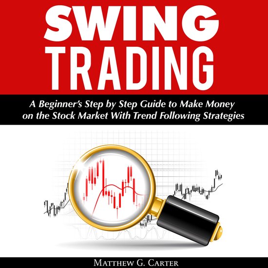 Swing Trading: A Beginner’s Step by Step Guide to Make Money on the ...
