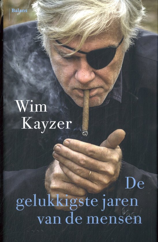 De gelukkigste jaren van de mensen, Wim Kayzer | 9789463823821 | Boeken ...