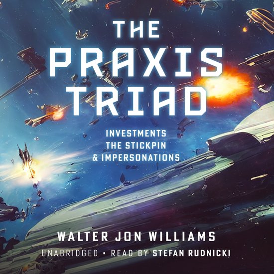 The Praxis Series - The Praxis Triad (ebook), Walter Jon Williams | 9798200768318 | Boeken | bol.com