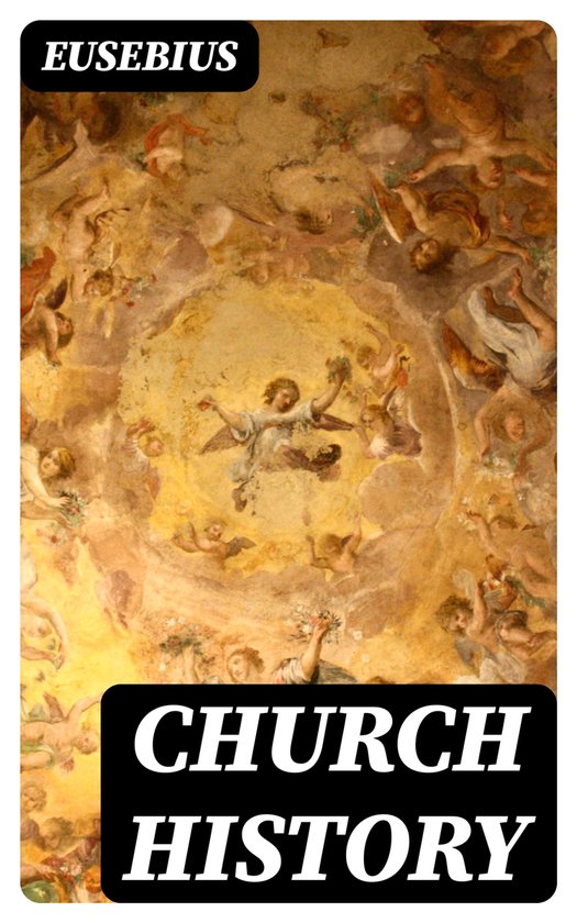 Church History (ebook), Eusebius | 8596547393740 | Boeken | bol.com