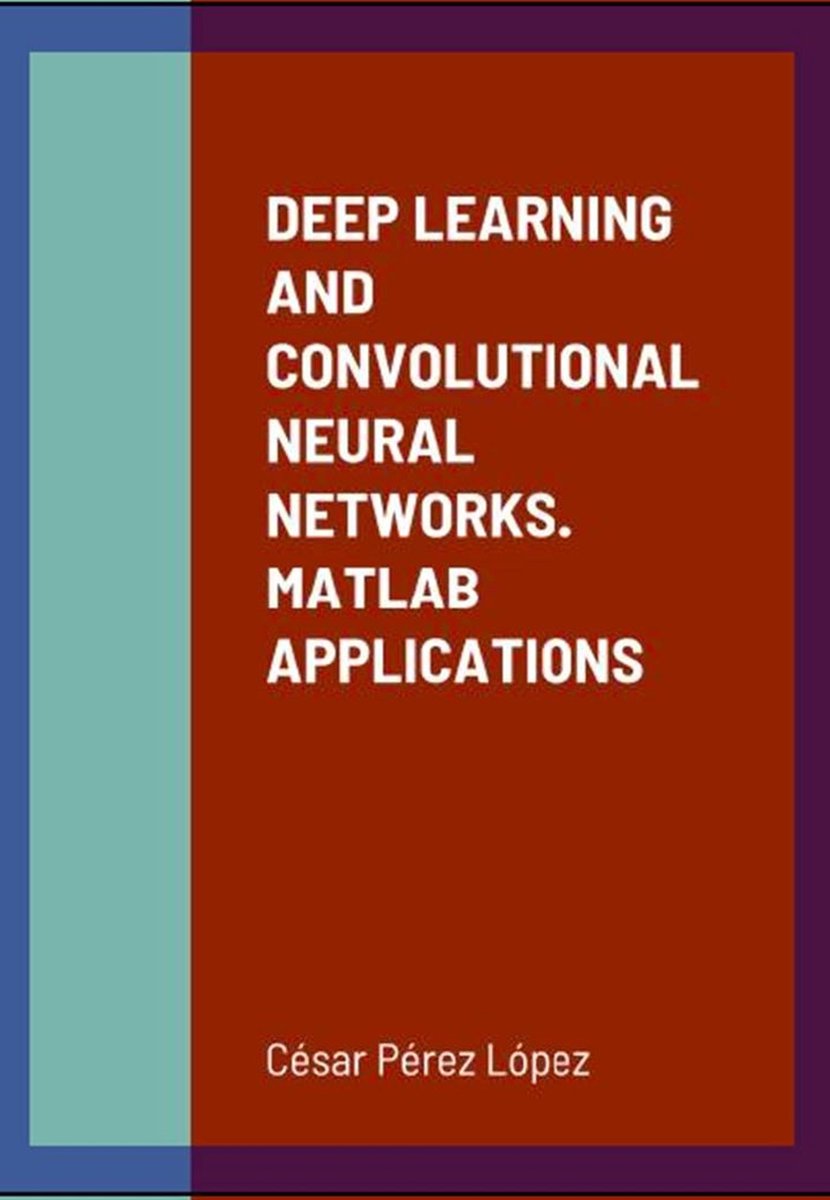 DEEP LEARNING AND CONVOLUTIONAL NEURAL NETWORKS. MATLAB APPLICATIONS (ebook), Cesar... | bol