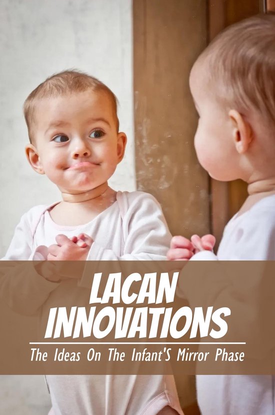Lacan Innovations: The Ideas On The Infant'S Mirror Phase (ebook ...