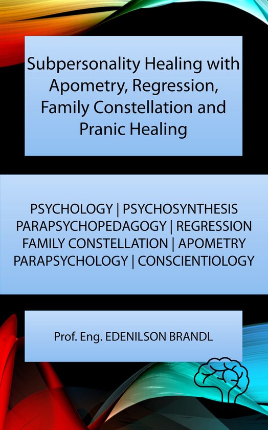 Subpersonality Healing with Apometry, Regression, Family Constellation ...