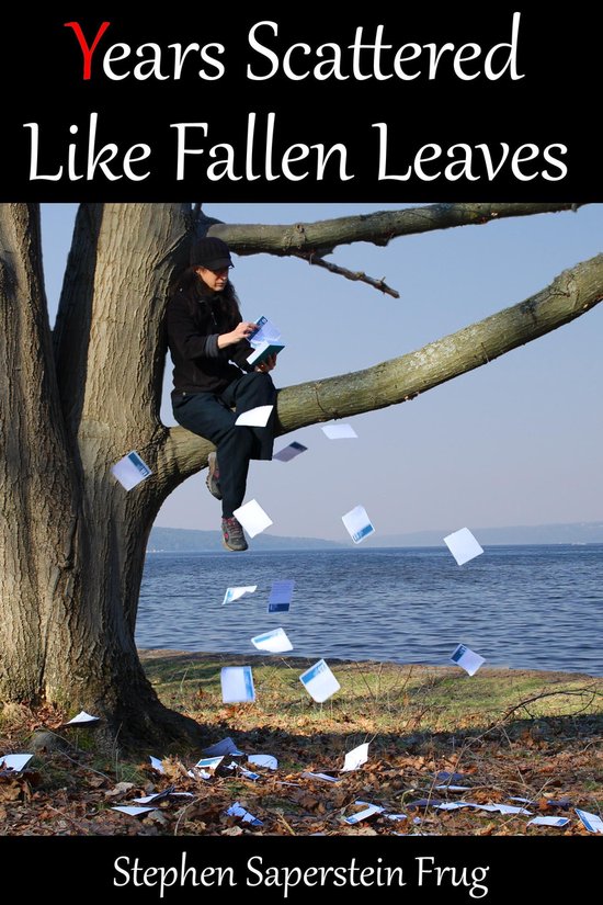 Years Scattered Like Fallen Leaves (ebook), Stephen Saperstein Frug ...