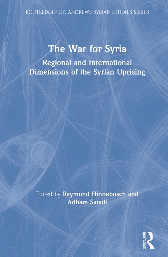 Routledge/ St. Andrews Syrian Studies Series-The War for Syria ...