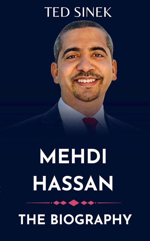 Mehdi Hassan: Win Every Argument The Biography (ebook), Ted Sinek ...