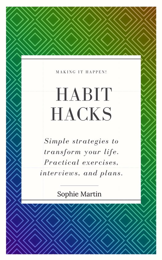 Habit Hacks (ebook), Sophie Martin | 9781312806030 | Boeken | bol.