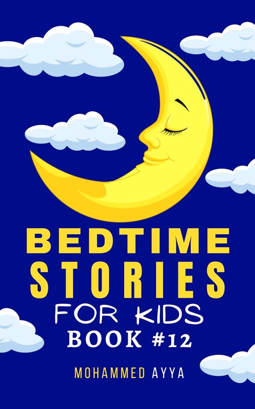 Short Bedtime Stories 12 - Bedtime Stories For Kids (ebook), Mohammed Ayya |... | bol.com