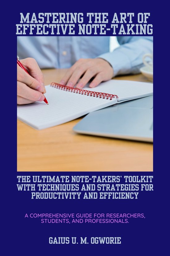 MASTERING THE ART OF NOTE-TAKING (ebook), Gaius U. M. Ogworie ...