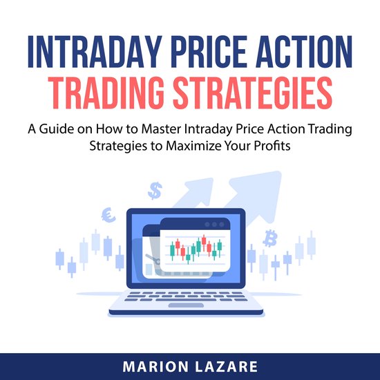 Intraday Price Action Trading Strategies, Marion Lazare | 9798823455183 | Boeken | bol