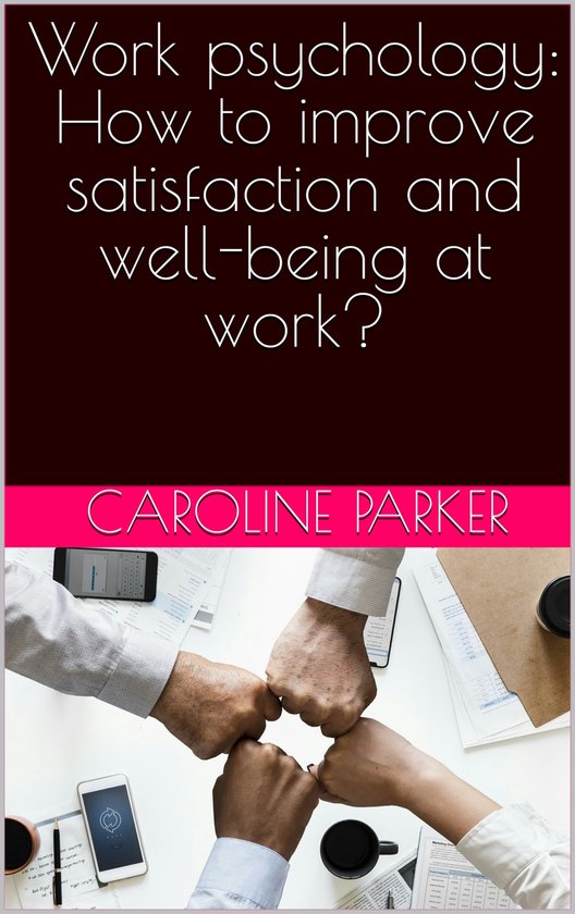 Work psychology: How to improve satisfaction and well-being at work ...
