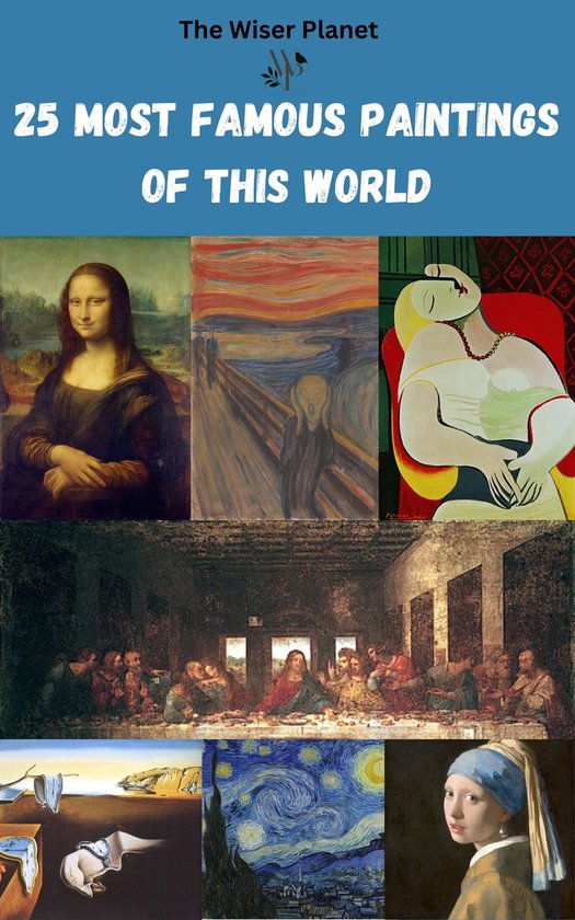 25 Most Famous Paintings of This World (ebook), The Wiser Planet ...