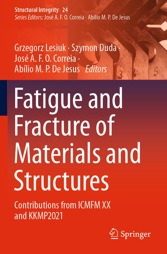 Structural Integrity- Fatigue and Fracture of Materials and Structures | 9783030978242... | bol