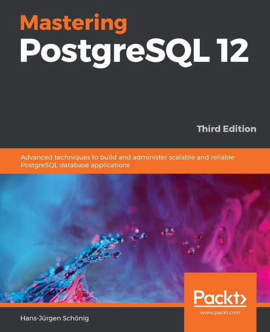 Mastering PostgreSQL 12 | 9781838988821 | Hans-Jürgen Schönig | Boeken | bol