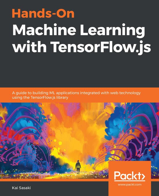 Hands-On Machine Learning with TensorFlow.js | 9781838821739 | Kai Sasaki | Boeken | bol