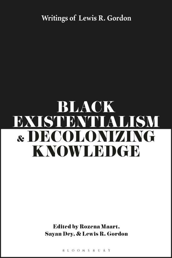 Black Existentialism and Decolonizing Knowledge (ebook), Lewis R ...