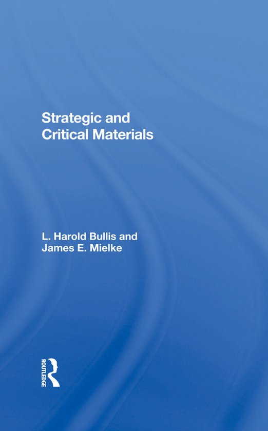 Strategic And Critical Materials, L Harold Bullis | 9780367288822 ...