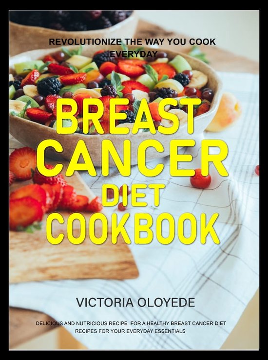 Breast Cancer Diet Cookbook (ebook), Victoria Oloyede | 1230006254544 ...