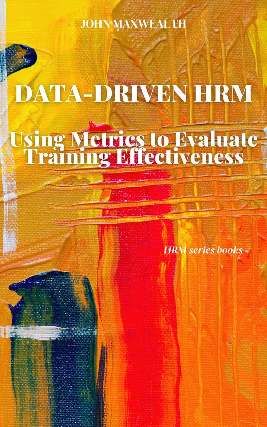 HRM series books - Data-Driven HRM - Using Metrics to Evaluate Training ...