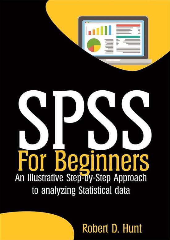 SPSS For Beginners (ebook), Hunt Robert D. | 9791222400082 | Boeken | bol.com