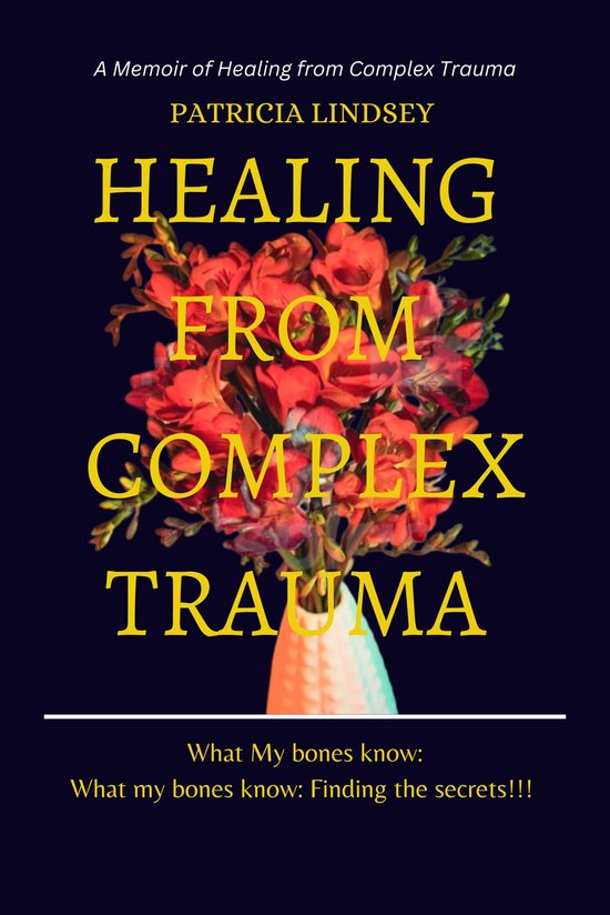 Healing From Complex Trauma (ebook), Patricia Lindsey | 1230006382810 ...