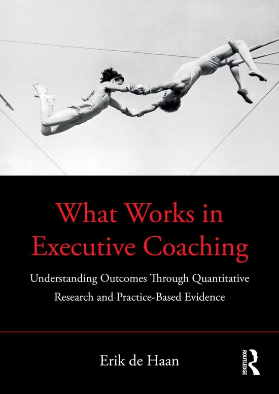 What Works in Executive Coaching, Erik de Haan | 9780367649432 | Boeken | bol