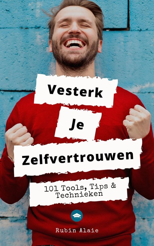 Versterk Je Zelfvertrouwen: Het Handboek - De Sleutels Tot Het ...