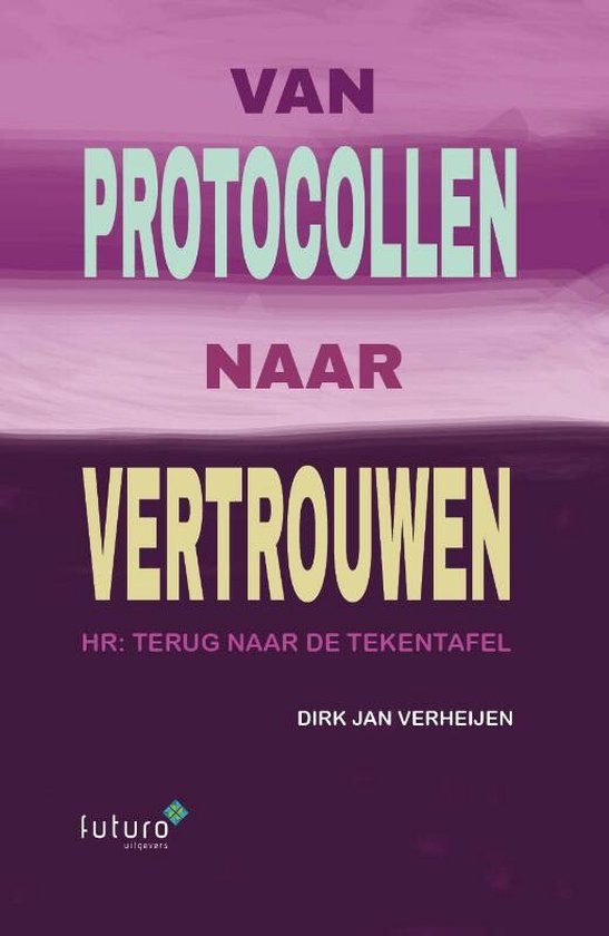 Van protocollen naar vertrouwen, Dirk Jan Verheijen | 9789492939982 ...
