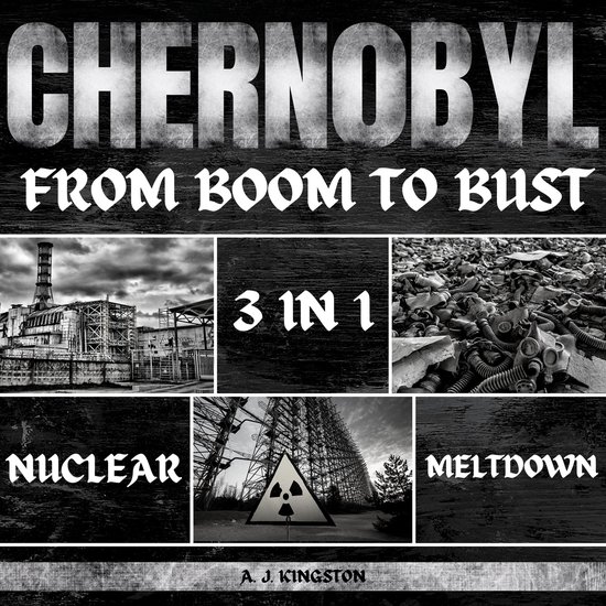 Chernobyl Nuclear Meltdown: 3 In 1, A.J.Kingston | 9781839382765 ...