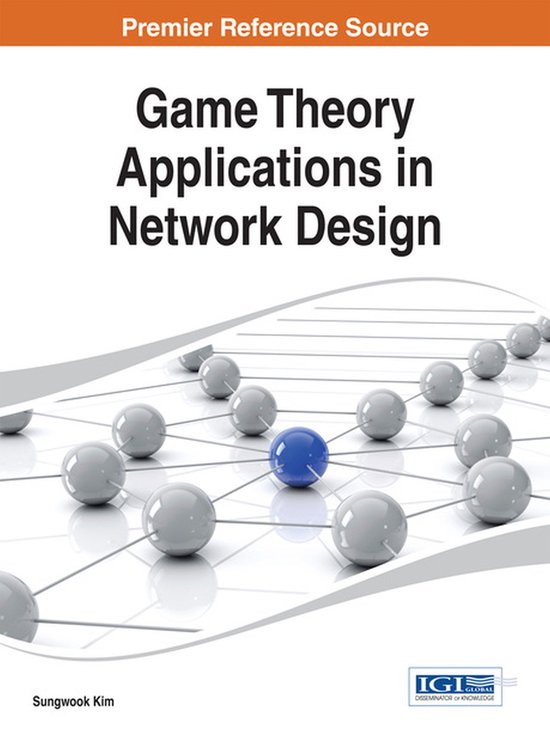 Game Theory Applications in Network Design | 9781466660502 | Sungwook ...