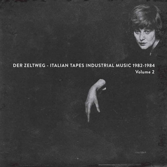 Various Artists - Der Zeltweg - Italian Tapes Industrial Music Volume 2 ...