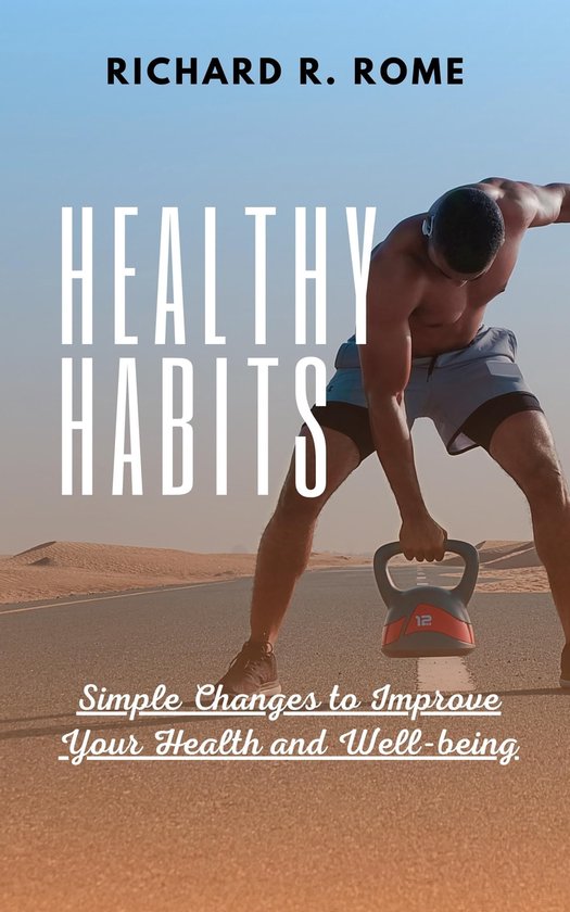 Healthy habits (ebook), Richard R. Rome | 1230006392925 | Boeken | bol