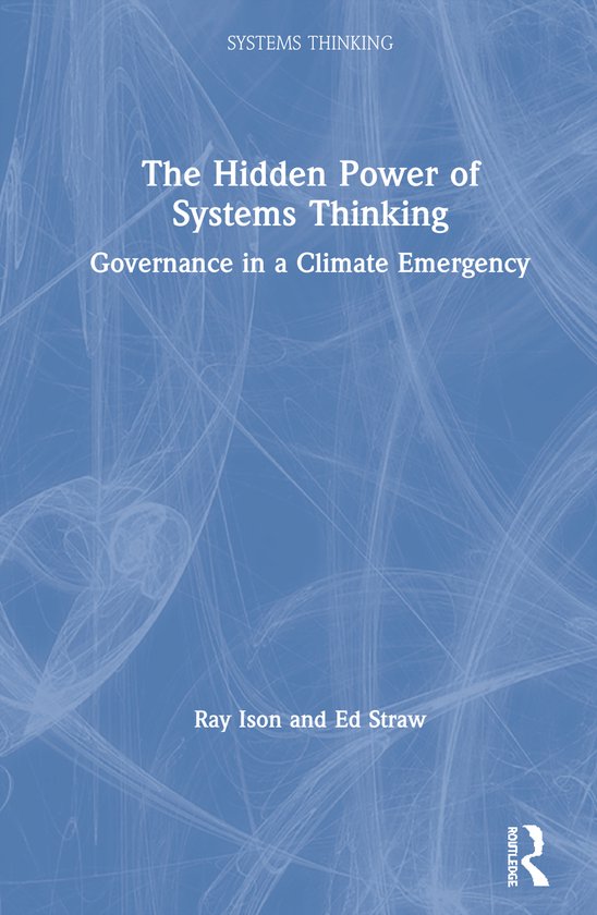 Systems Thinking-The Hidden Power of Systems Thinking, Ray Ison ...