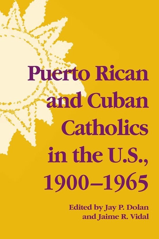 Puerto Rican and Cuban Catholics in the U.S., 1900-1965 | 9780268038052 ...