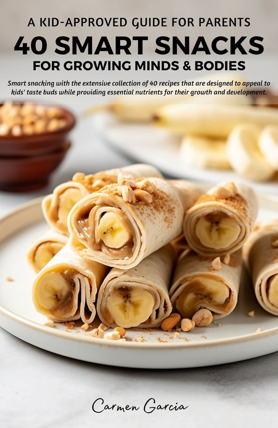 40 Smart Snacks for Growing Minds and Bodies (ebook), Carmen García ...