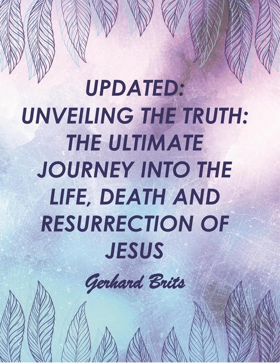 Bible 2 - UPDATED: UNVEILING THE TRUTH: THE ULTIMATE JOURNEY INTO THE LIFE, DEATH AND... | bol