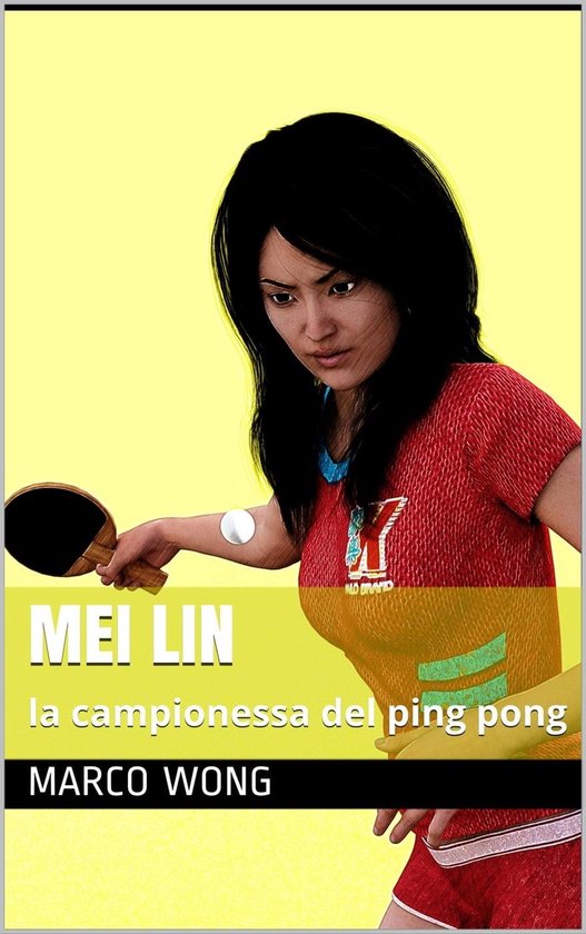 Mei Lin 1 - Mei Lin la campionessa del ping pong (ebook), Marco Wong ...