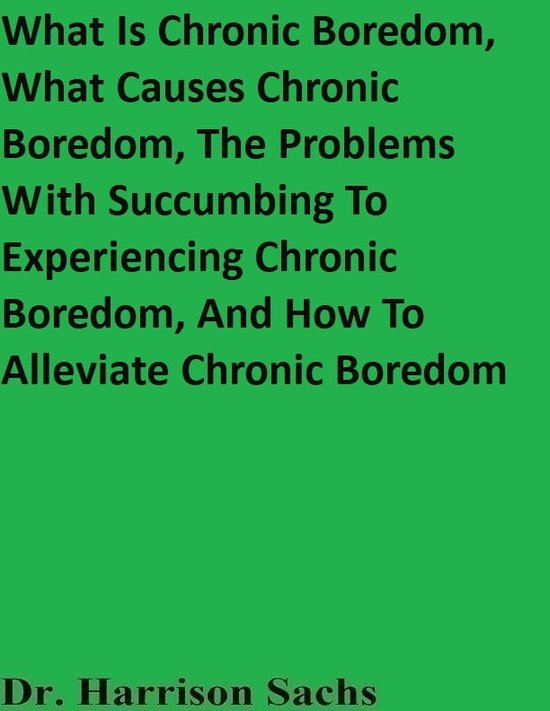 What Is Chronic Boredom, What Causes Chronic Boredom, The Problems With ...