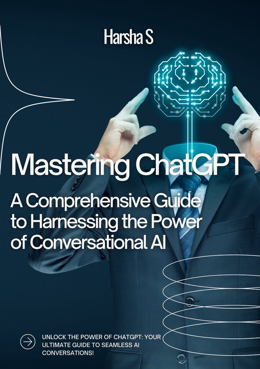 Mastering ChatGPT: A Comprehensive Guide to Harnessing the Power of ...