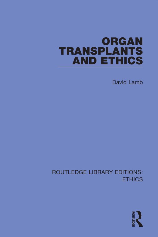 Routledge Library Editions: Ethics- Organ Transplants and Ethics ...